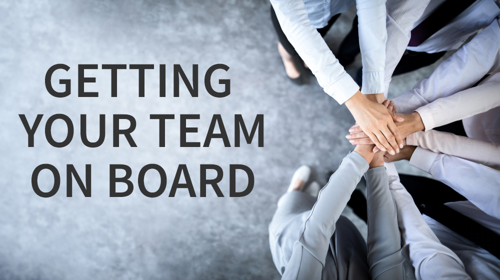 Getting Your Team on Board | Corum Group