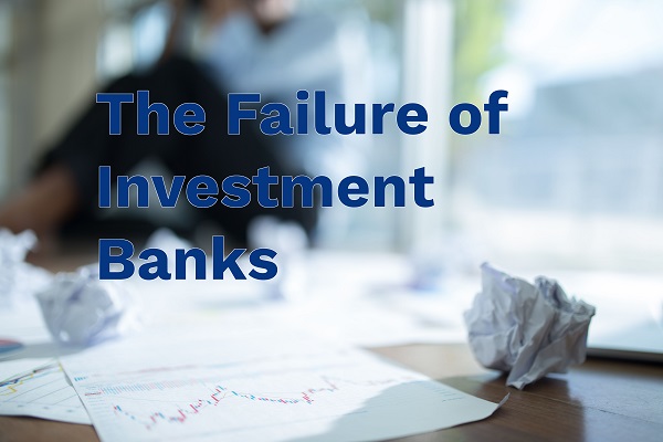 The Failure of Investment Banks | Corum Group